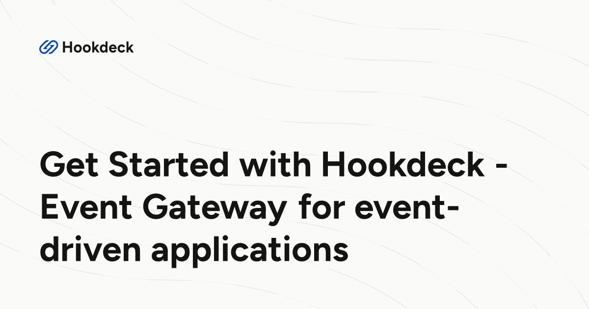 Get Started With Hookdeck Event Gateway For Event Driven Applications